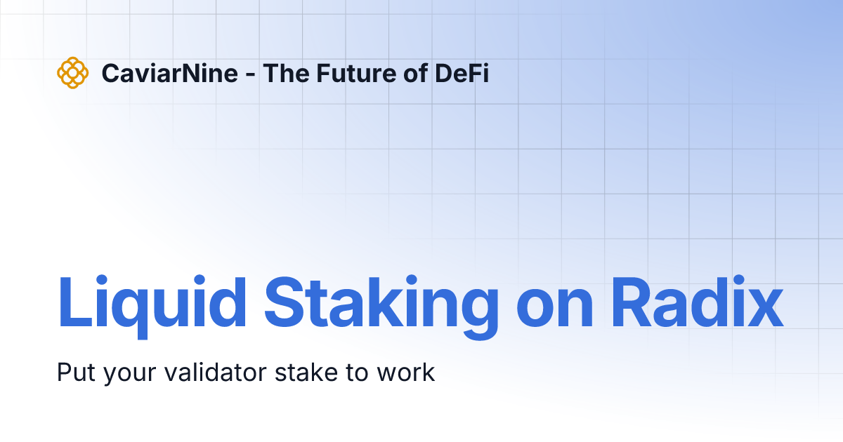 Liquid Staking on Radix | CaviarNine - The Future of DeFi