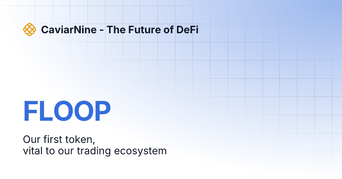 FLOOP | CaviarNine - The Future of DeFi