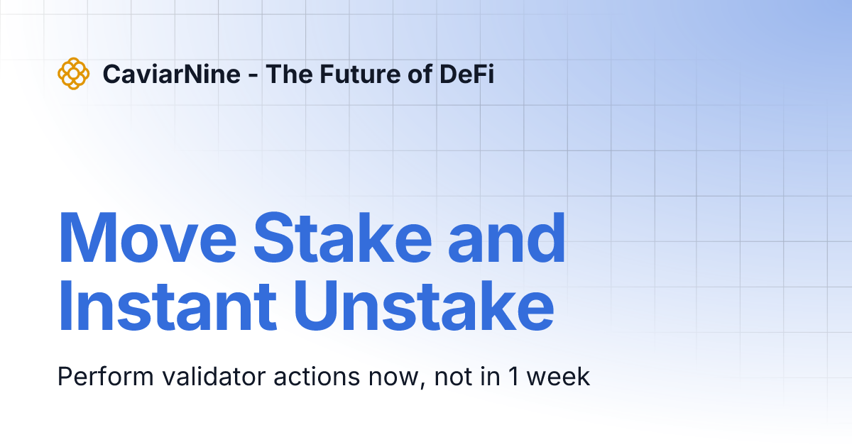 Move Stake and Instant Unstake | CaviarNine - The Future of DeFi